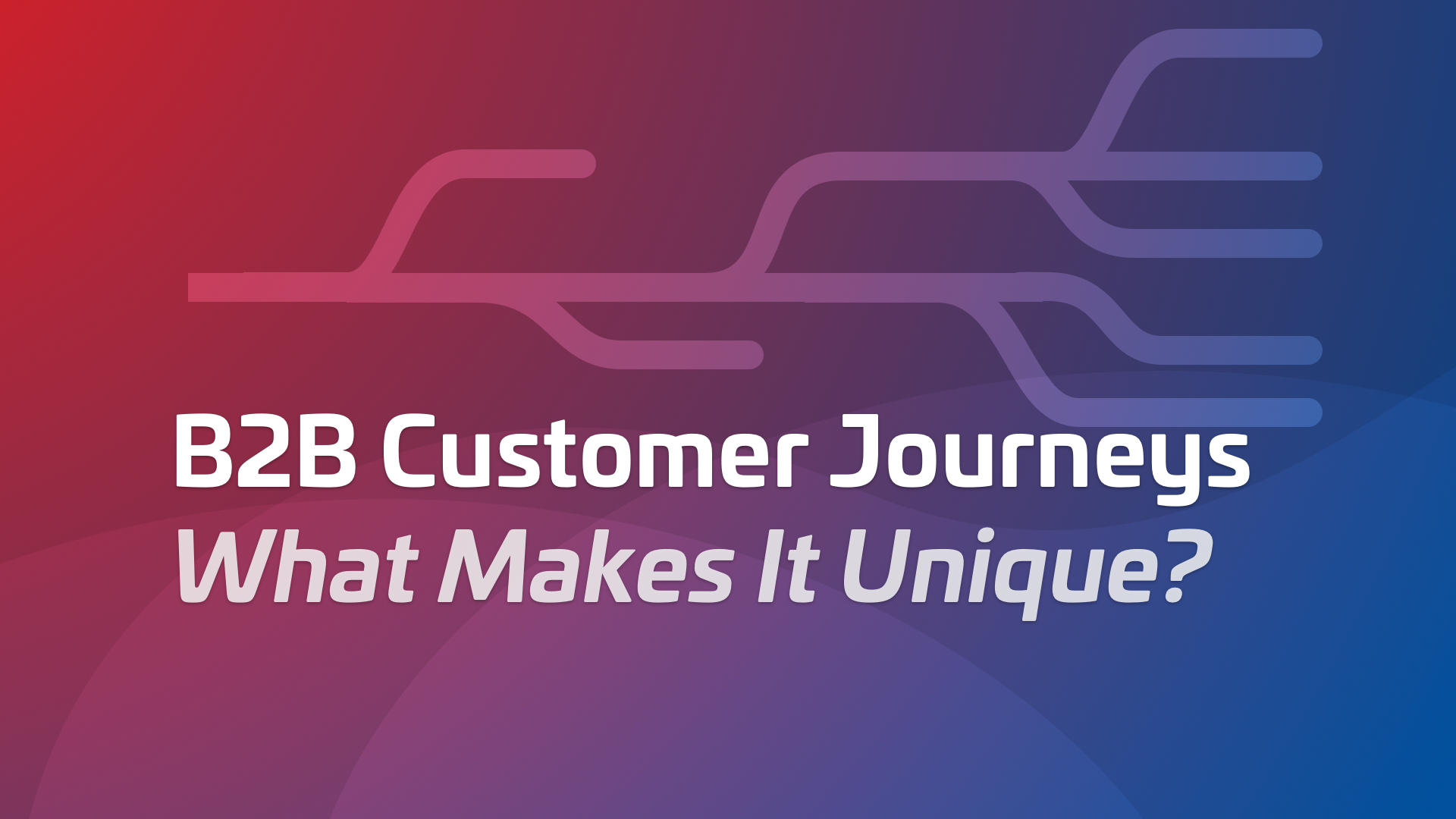 The B2B Customer Journey: What Makes It Unique? | Woopra