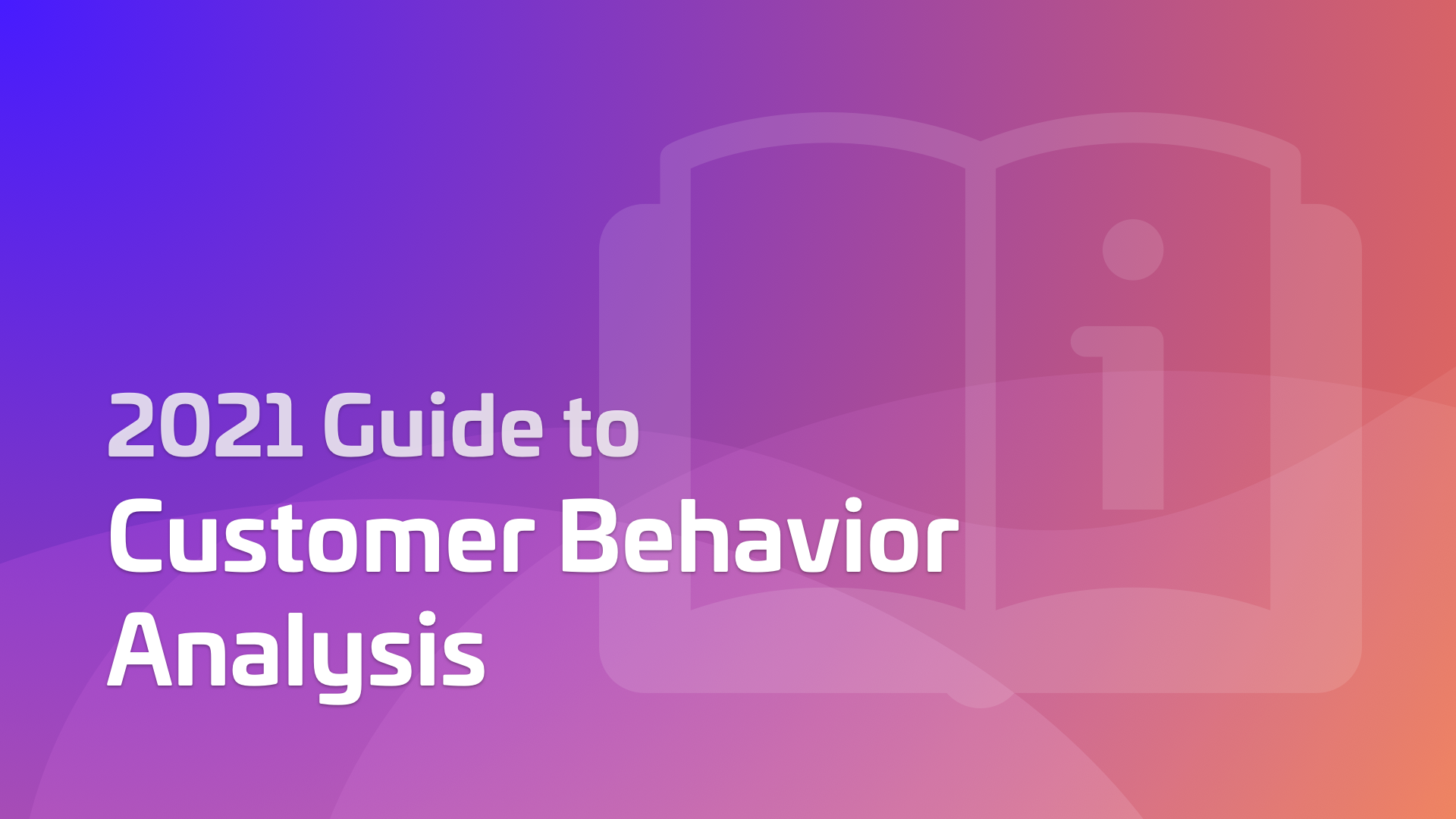 A Complete Guide to Customer Behavior Analysis in 2022 | Woopra A Complete Guide to Customer Behavior Analysis in 2022 | Woopra