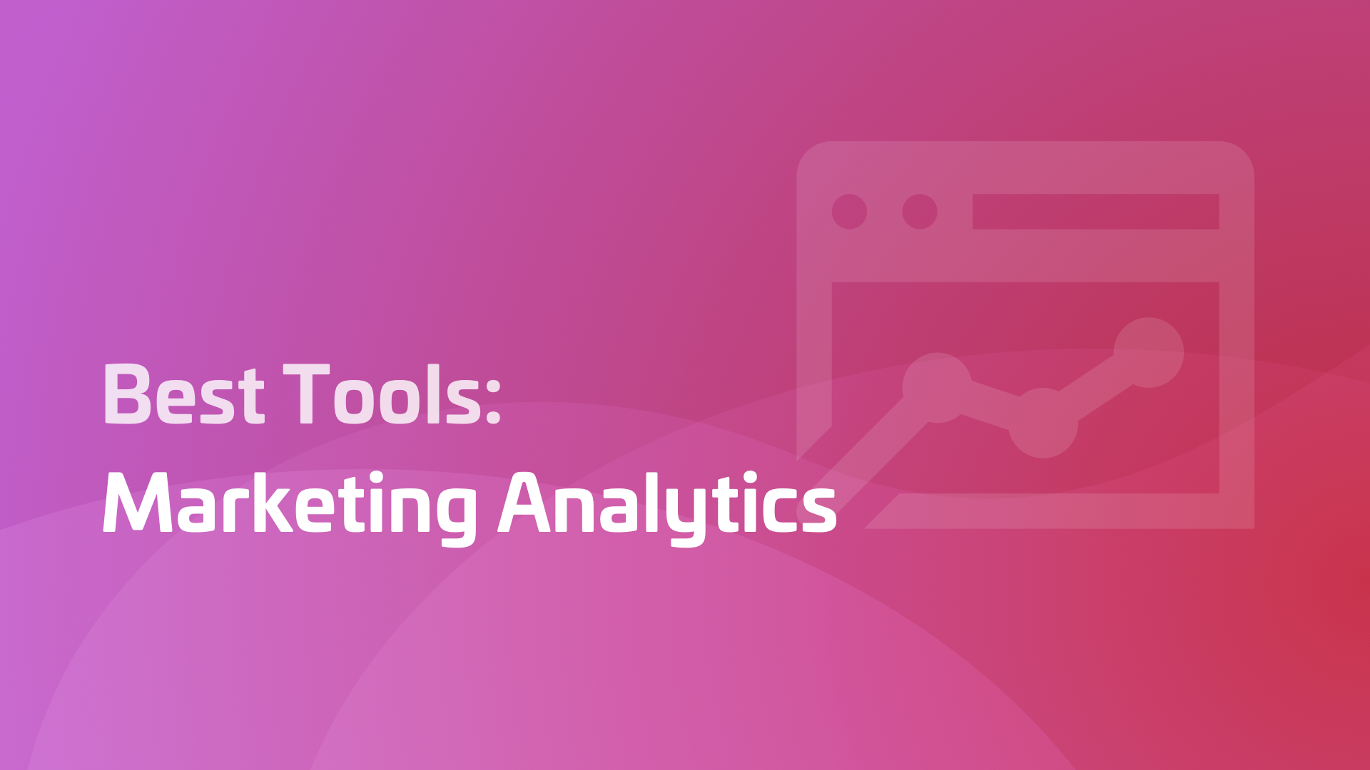 The Best Marketing Analytics Tools | Woopra