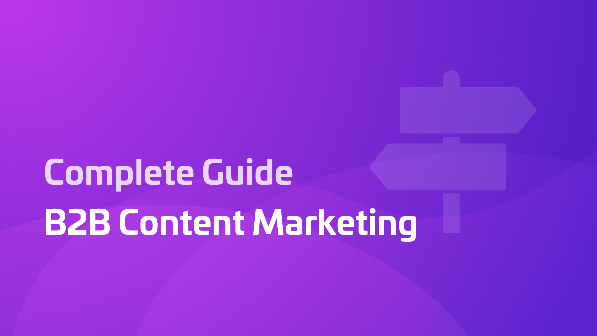 The Complete Guide to B2B Content Marketing Strategies | Woopra