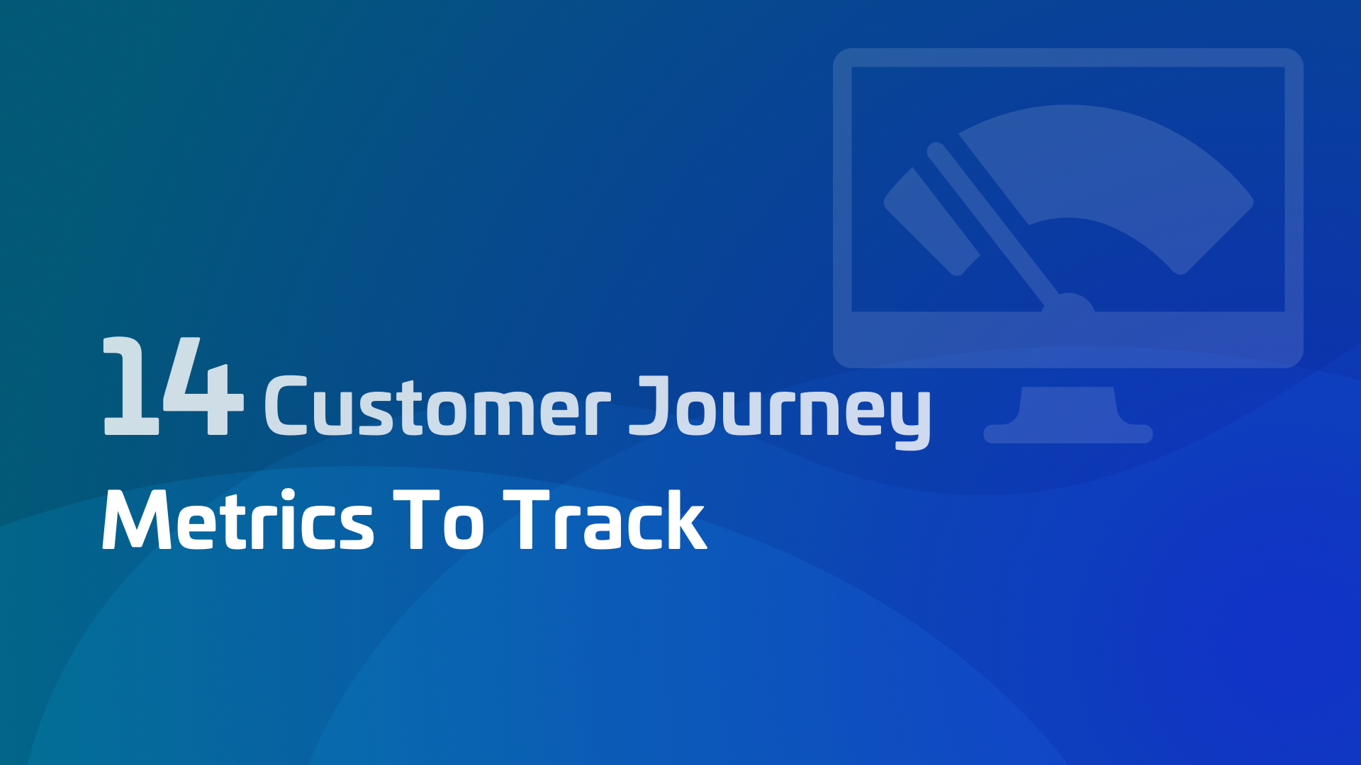 The 14 Customer Journey Metrics to Track | Woopra