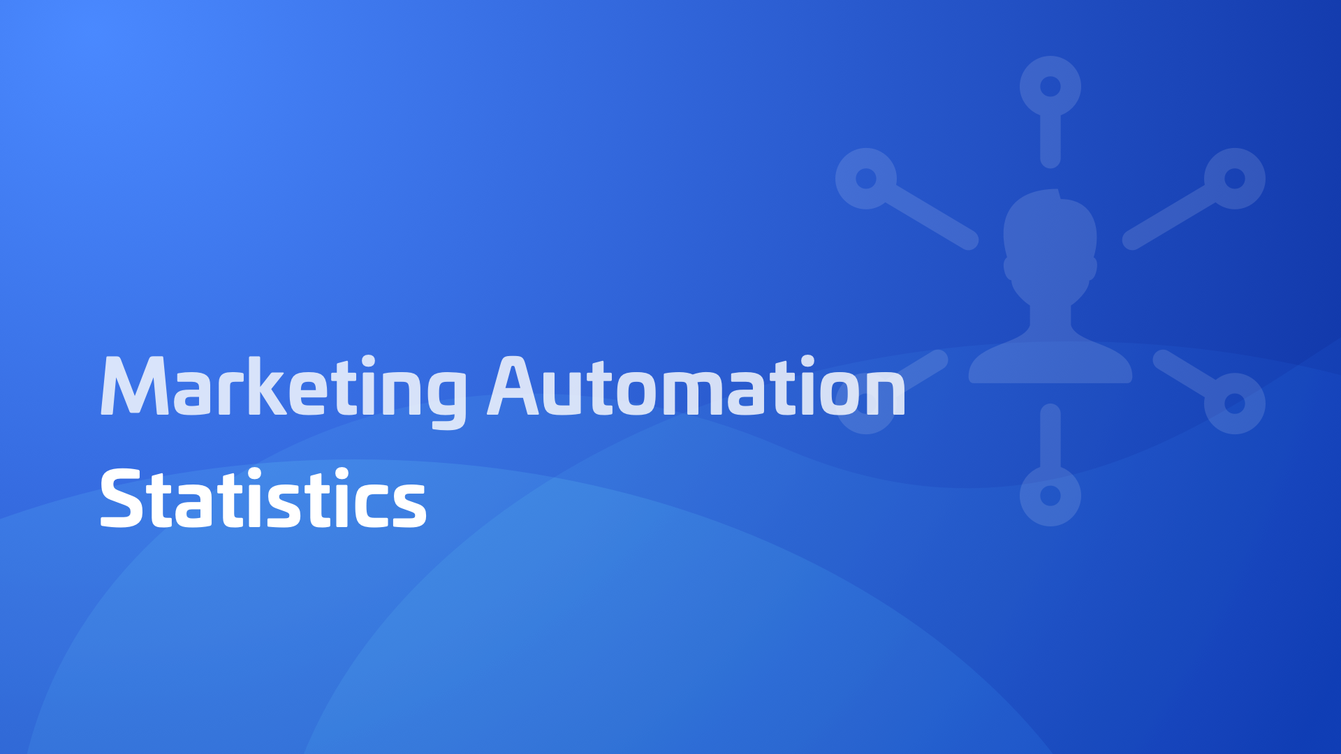 15 Marketing Automation Statistics and Trends That You Can’t Ignore ...