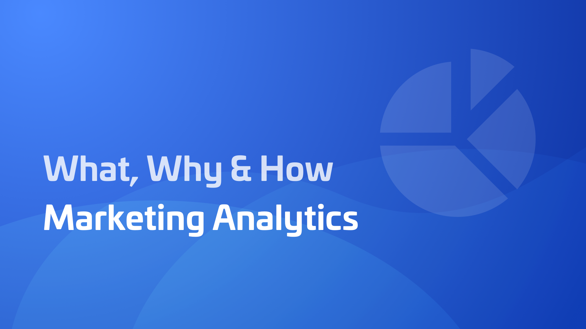 Marketing Analytics: What it is, Why it’s Important, and How to Use ...