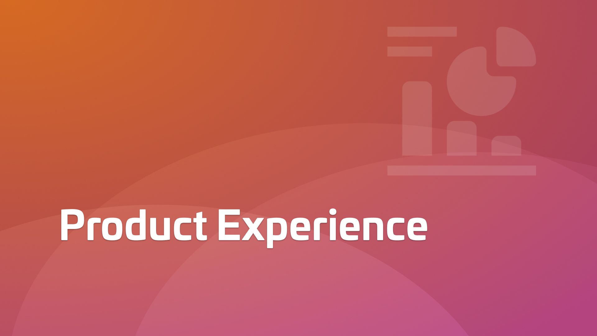 What Is Product Experience and Why Does It Matter? | Woopra
