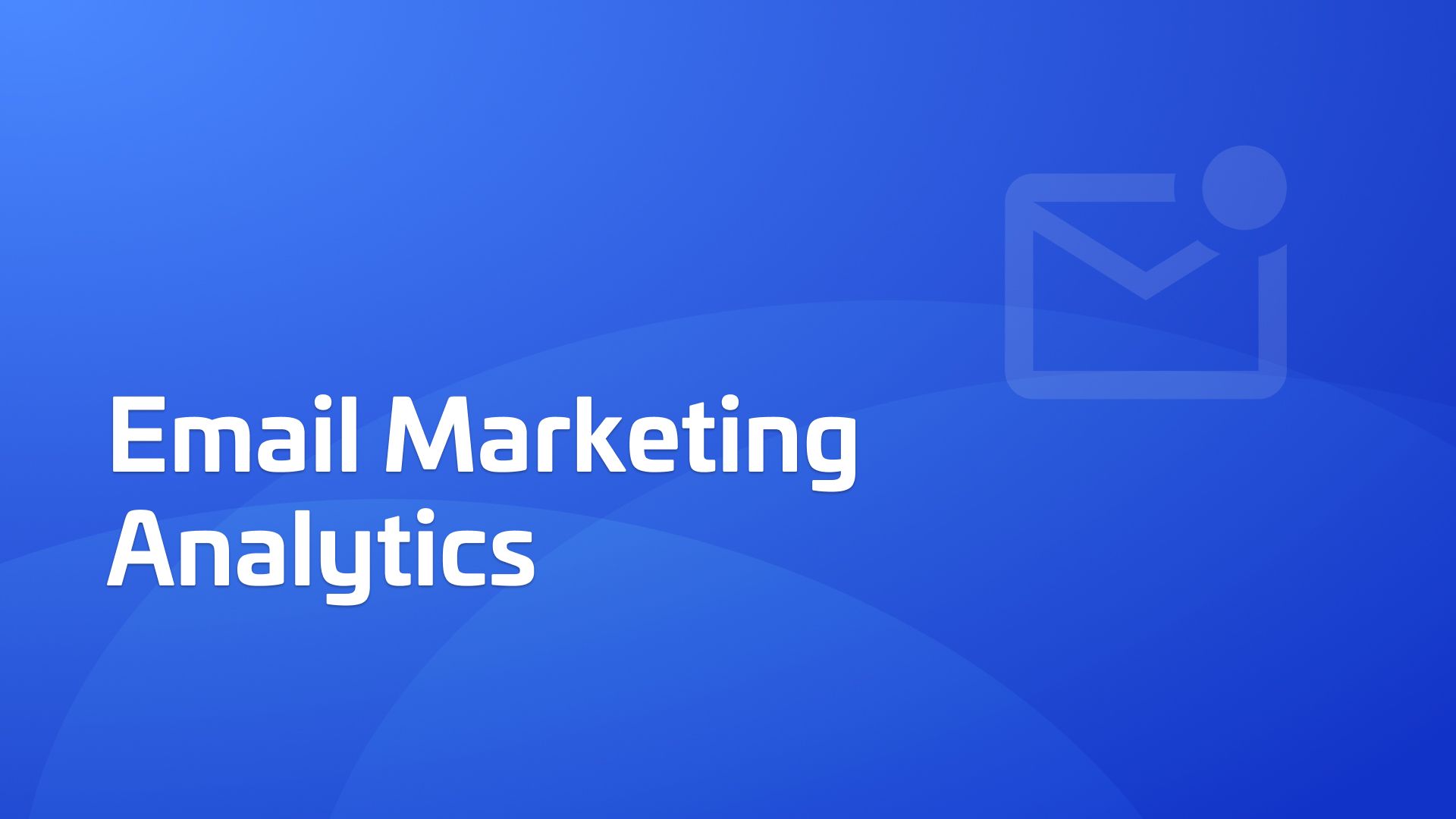 7 Email Marketing Analytics Tactics To Boost Opens & Clicks | Woopra