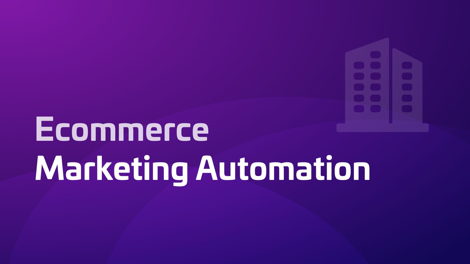 Ecommerce Marketing Automation What It Is And How To Use It Woopra