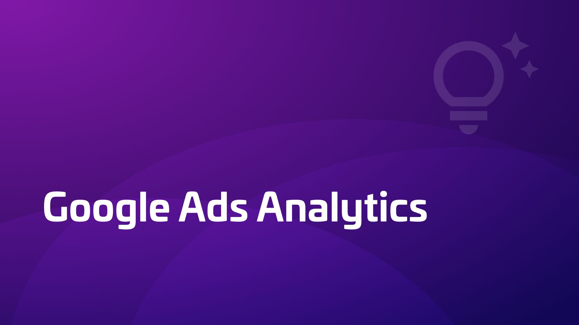 Google Ads Analytics: Tools and Insights for Success | Woopra
